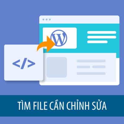 Tìm file cần chỉnh sửa trong theme WordPress - WP Căn bản